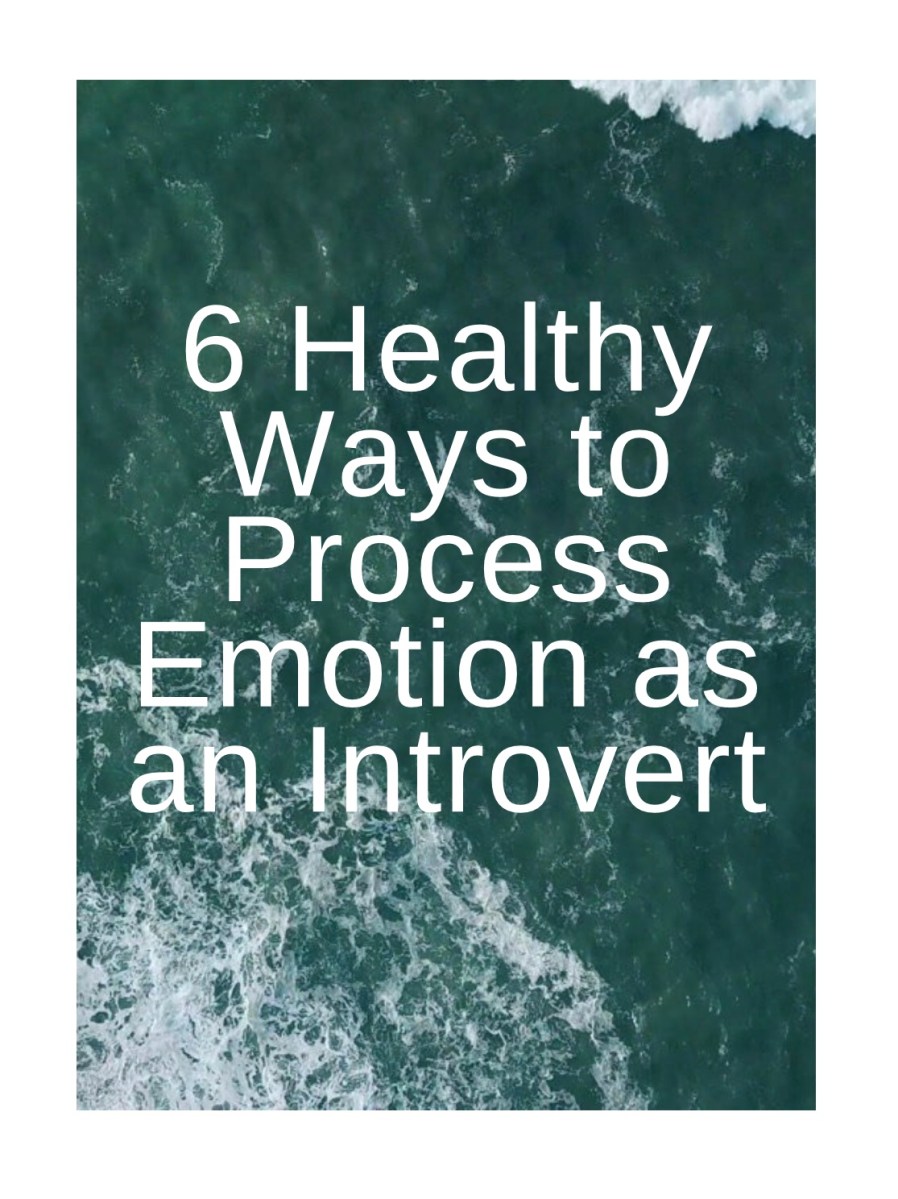 6 Healthy Ways to Process Emotions as an Introvert – Essentially Better ...